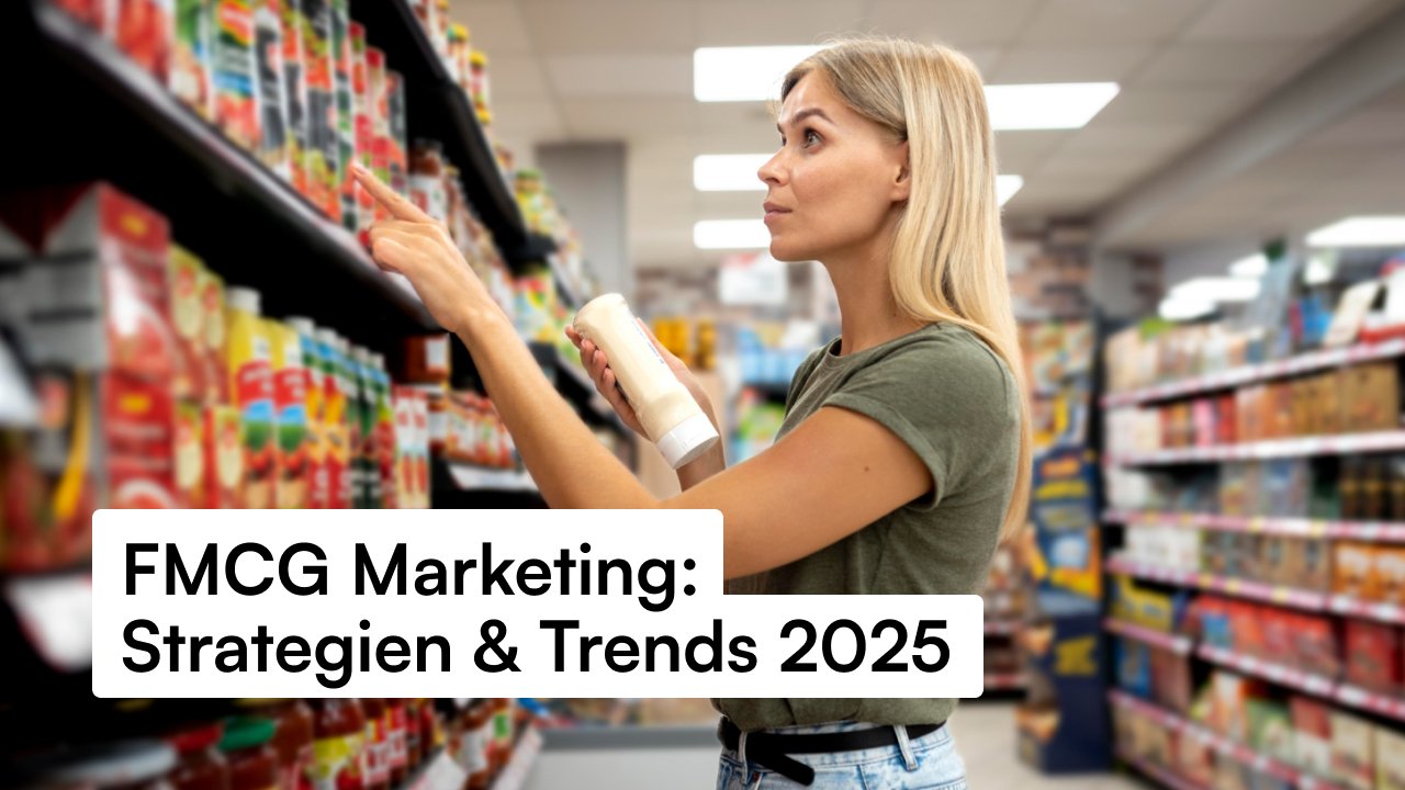 FMCG Marketing 2025: Fast Moving Consumer Goods Strategien
